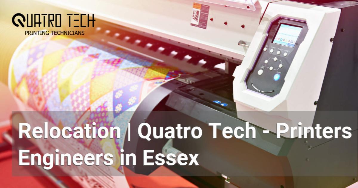 Relocation | Quatro Tech - Printers Engineers in Essex